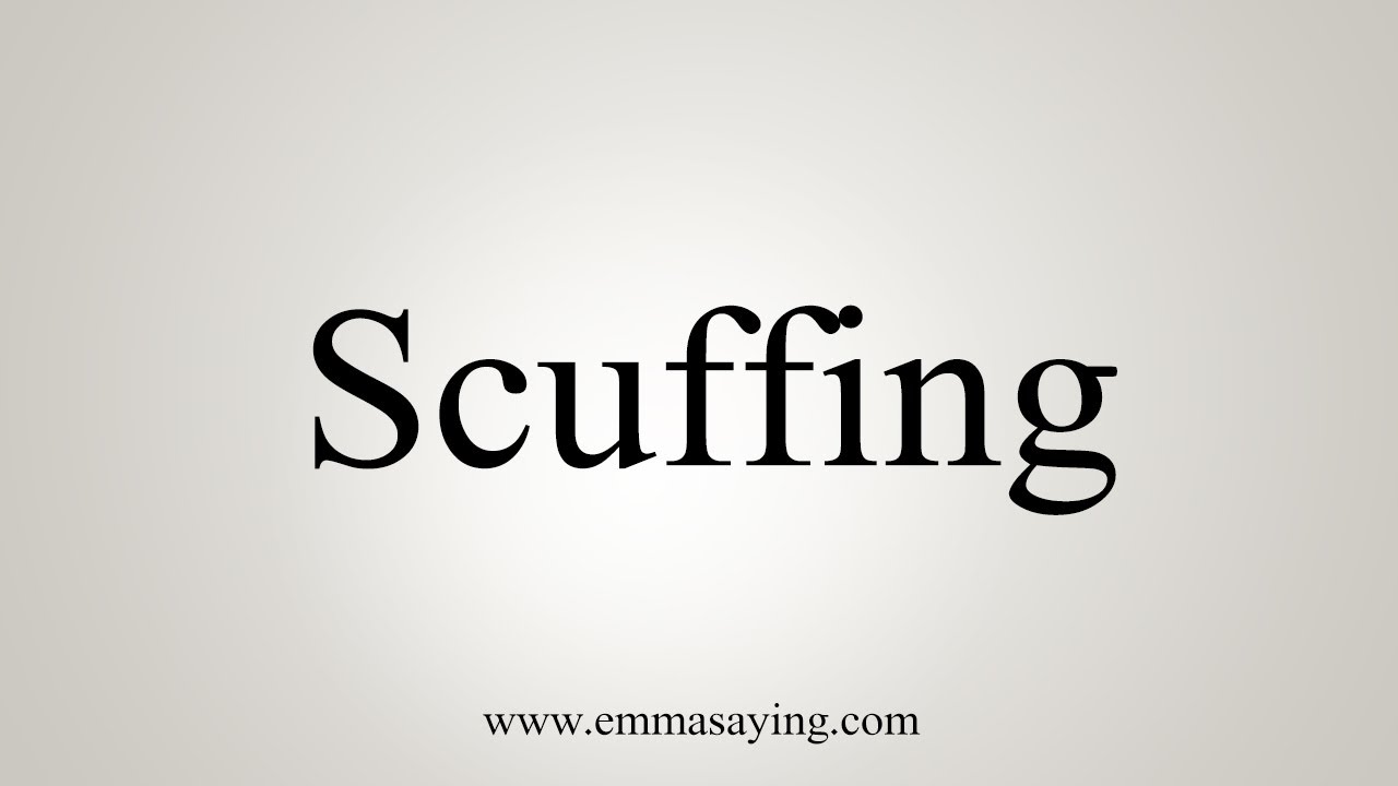 How To Say Scuffing - YouTube