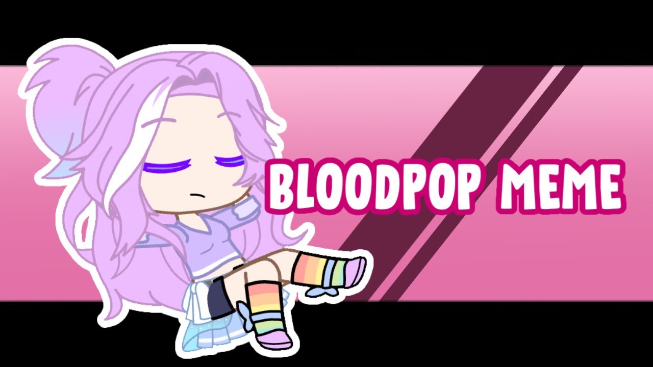 Gacha Club - Bloodpop Meme || INSPIRED BY SASHLEY - YouTube