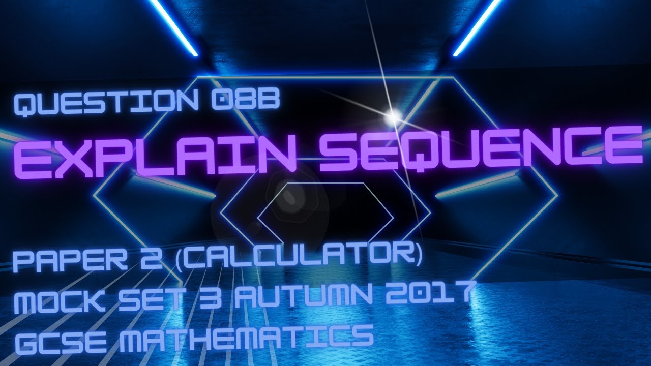 Question 08b Explain sequence | GCSE Maths Foundation | Paper 2 (Calculator) | Mock Set 3 ...