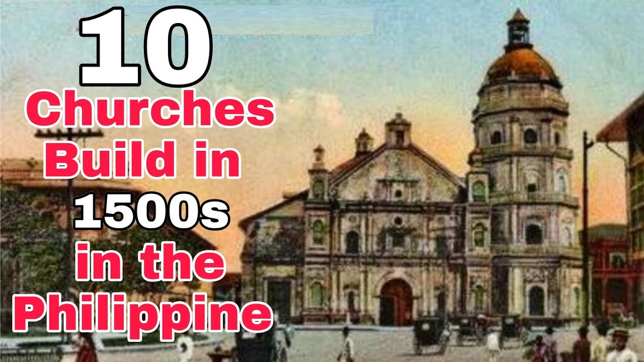 Mga Simbahan Itinayo Noong 1500s sa Pilipinas | Heritage Churches Build ...