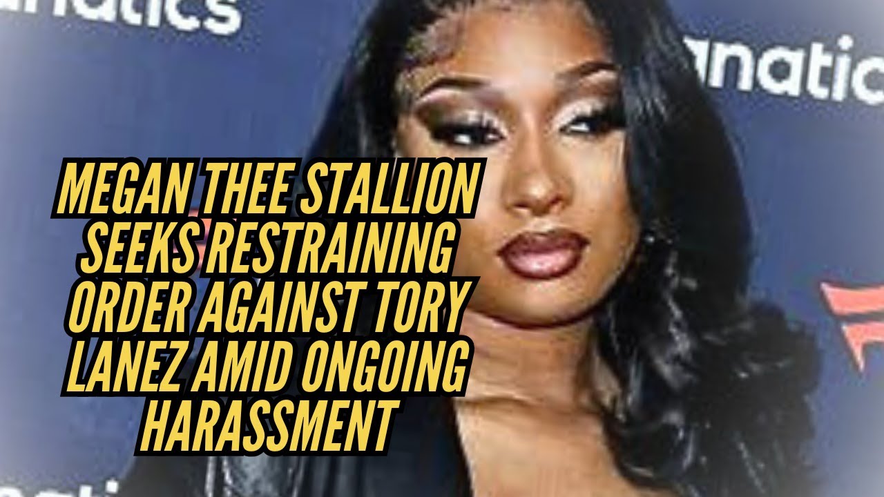 Megan Thee Stallion Seeks Restraining Order Against Tory Lanez Amid Ongoing Harassment - YouTube