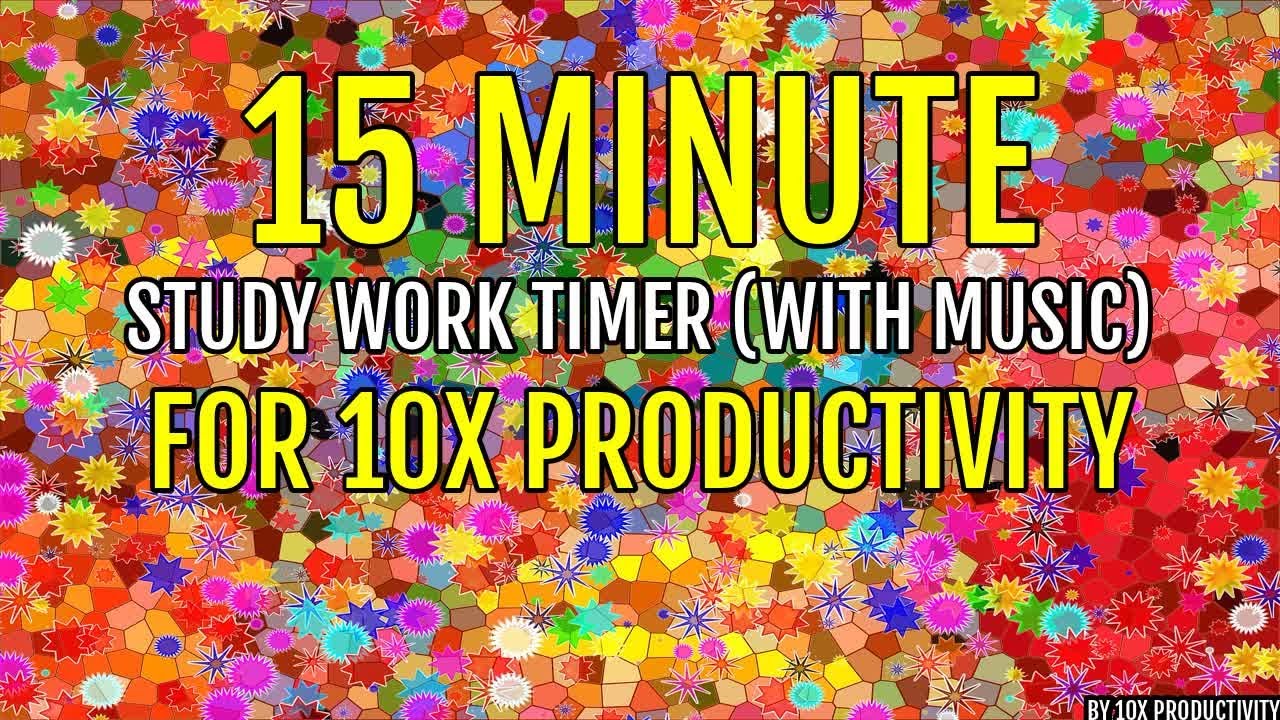 15 MINUTE STUDY WORK TIMER WITH MUSIC FOR 10X PRODUCTIVITY - YouTube