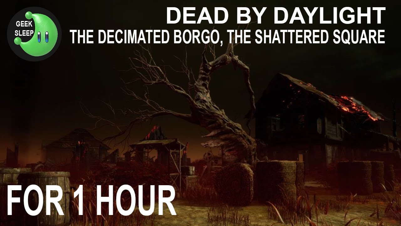 Dead By Daylight - The Decimated Borgo, The Shattered Square FOR 1 HOUR ...