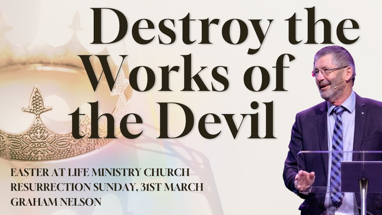 RESURRECTION SUNDAY - DESTROY THE WORKS OF THE DEVIL | Sunday 31st ...