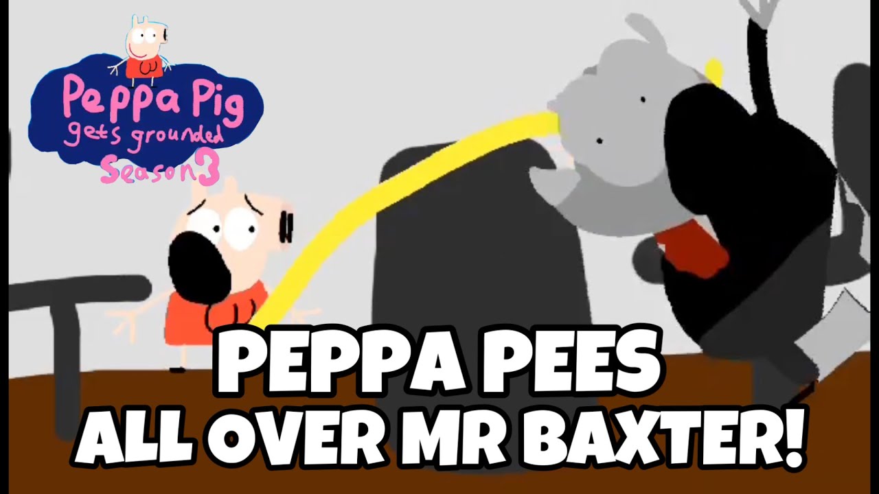 PPGG S3E7: Peppa pees all over Mr Baxter! - YouTube