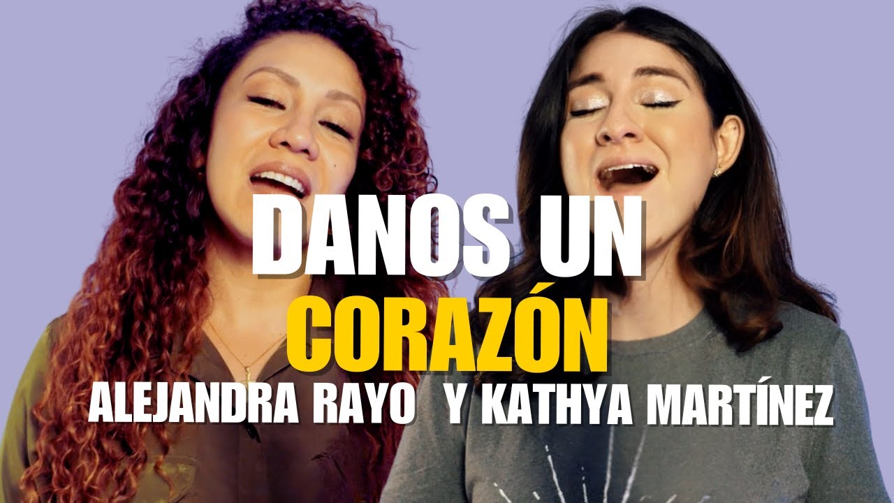 Danos Un Corazón | Cover Católico - Alejandra Rayo ft. Kathya Martínez ...
