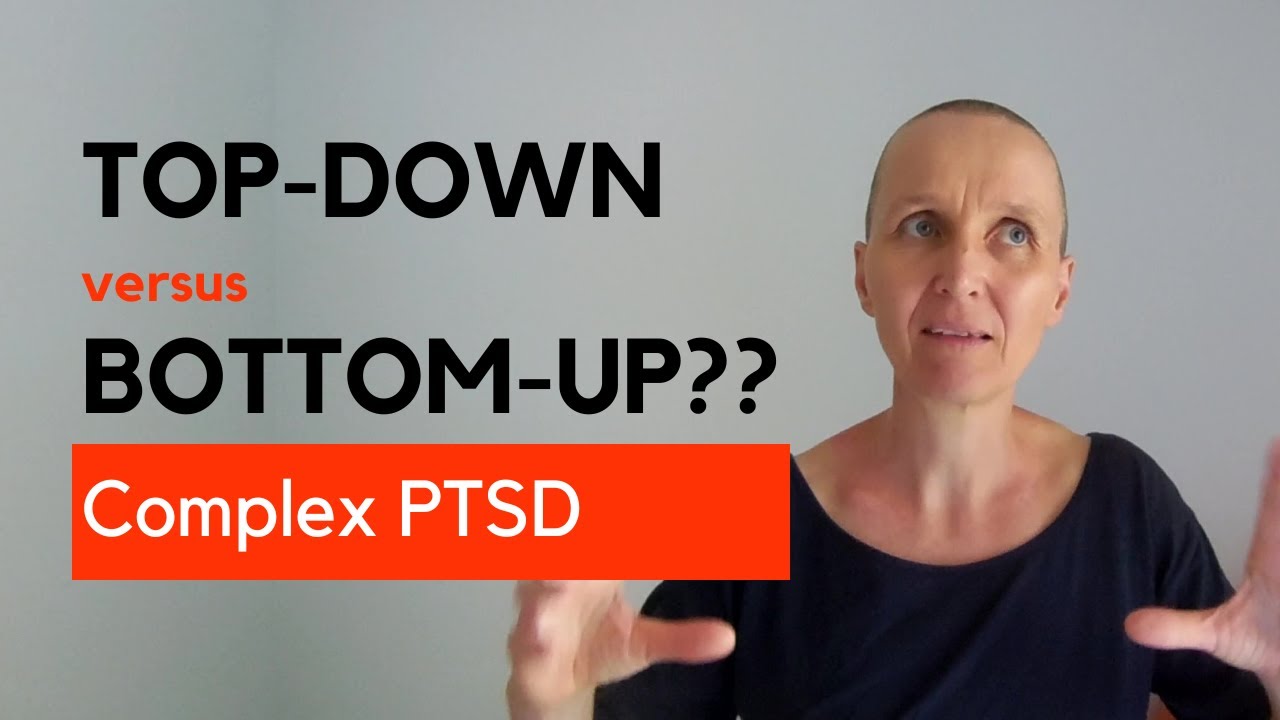 Top-down or bottom-up approaches for complex ptsd? - YouTube