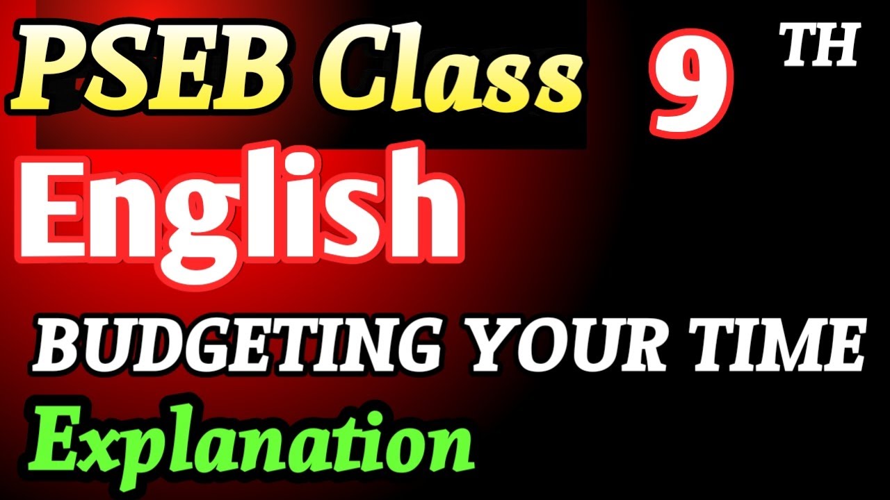 Pseb class 9th English Lesson - 3 Budgeting Your Time PSEB Explanation ...