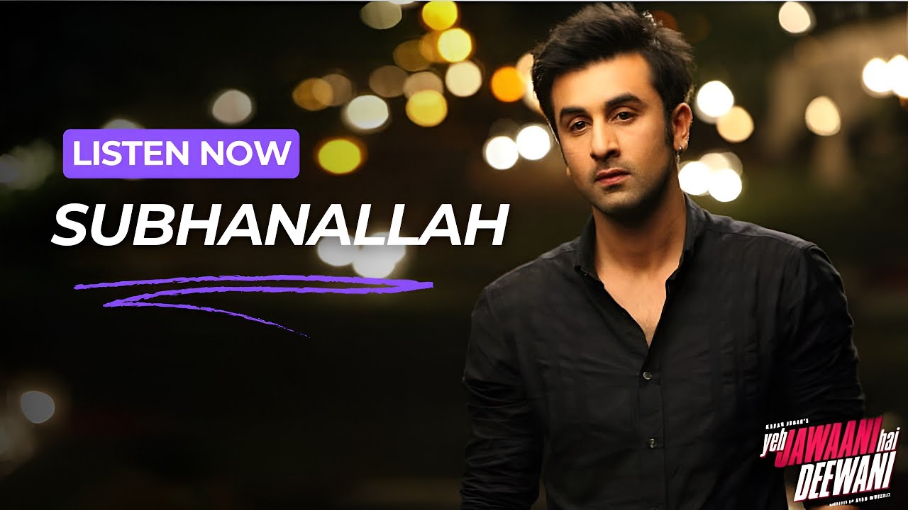 "Subhanallah" Full Song | Yeh Jawaani Hai Deewani | Pritam | Ranbir ...