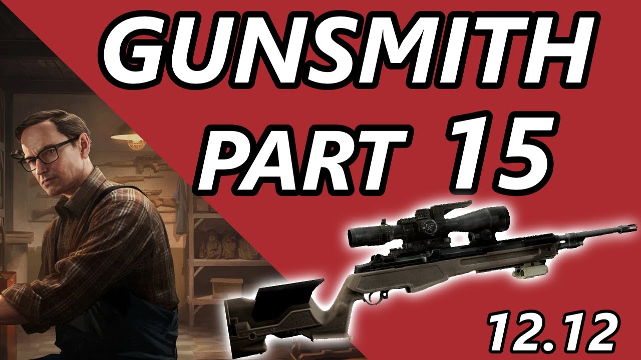 Gunsmith Part 15 Quick And Easy - 12.12 UPDATED - Escape From Tarkov ...