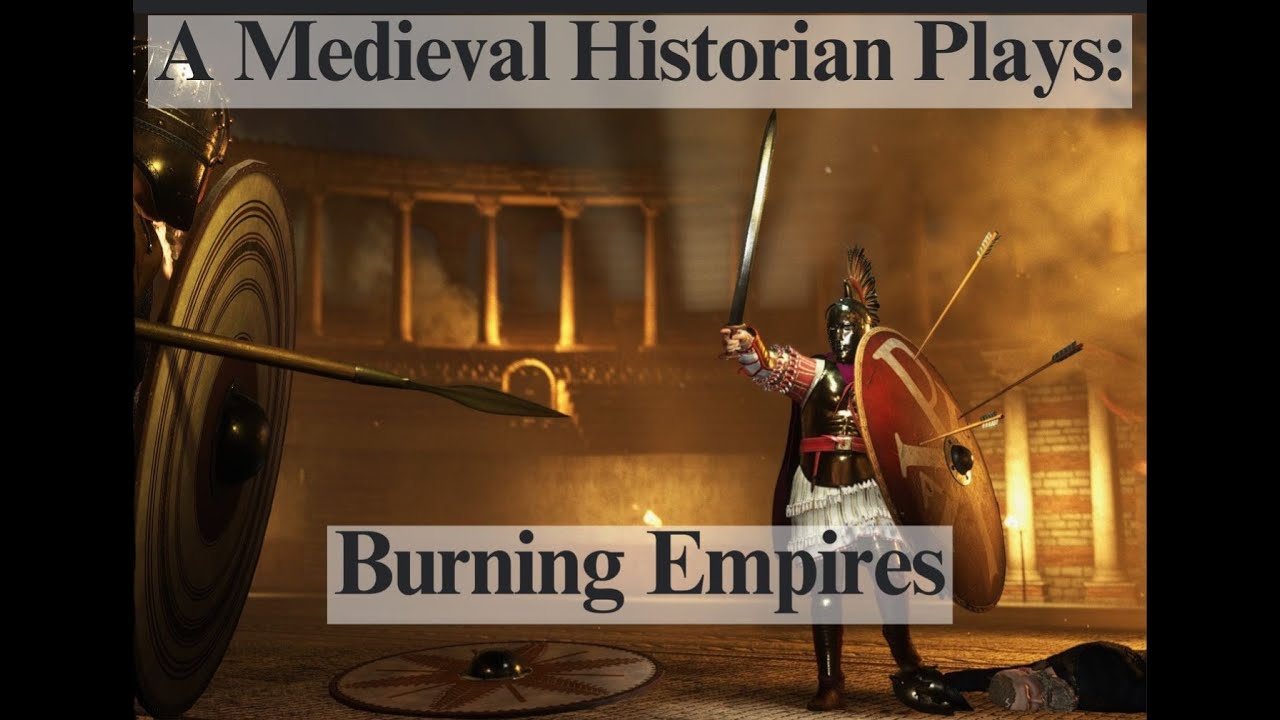 A Medieval Historian Plays: Burning Empires (A Late Antiquity Mod for ...