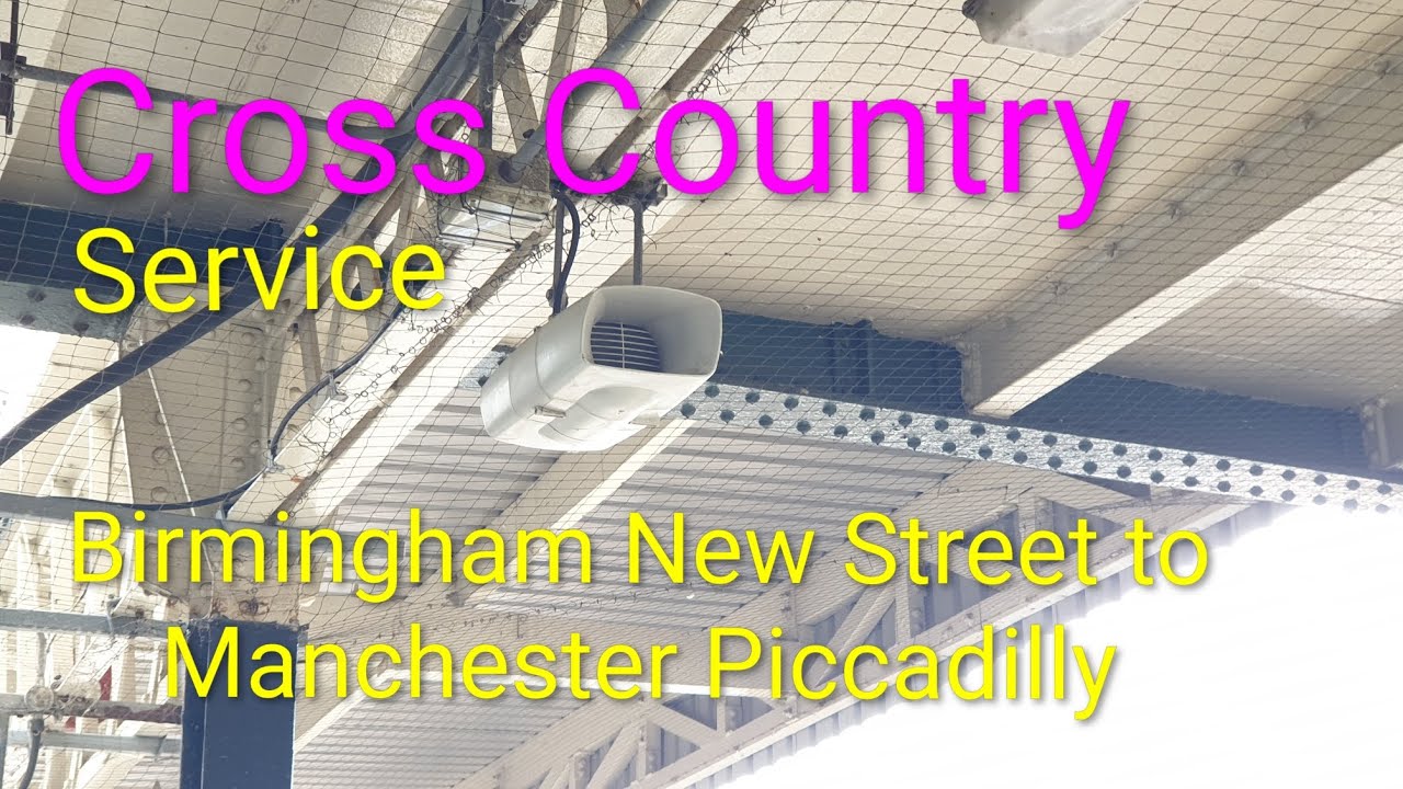 Cross Country Service - Birmingham New Street to Manchester Piccadilly ...