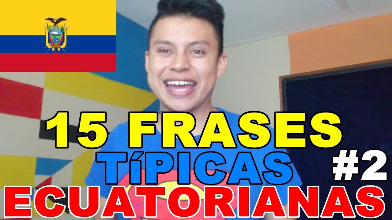 15 Frases Típicas Ecuatorianas #2 | Gabo El Oso Gudiño - YouTube