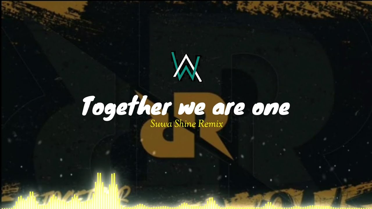 Together we are one - Suwa Shine Remix (Alan Walker Style)(lyrics ...