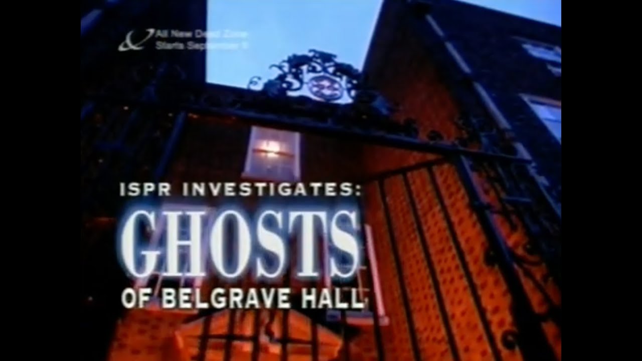 ISPR Investigates: Ghosts of Belgrave Hall (1999) — Full Documentary ...
