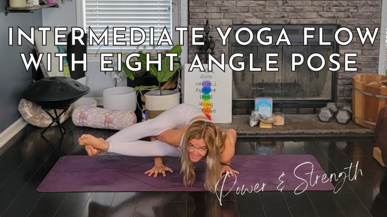 Intermediate Yoga Flow with Eight Angle Pose | Yoga for Strength and ...