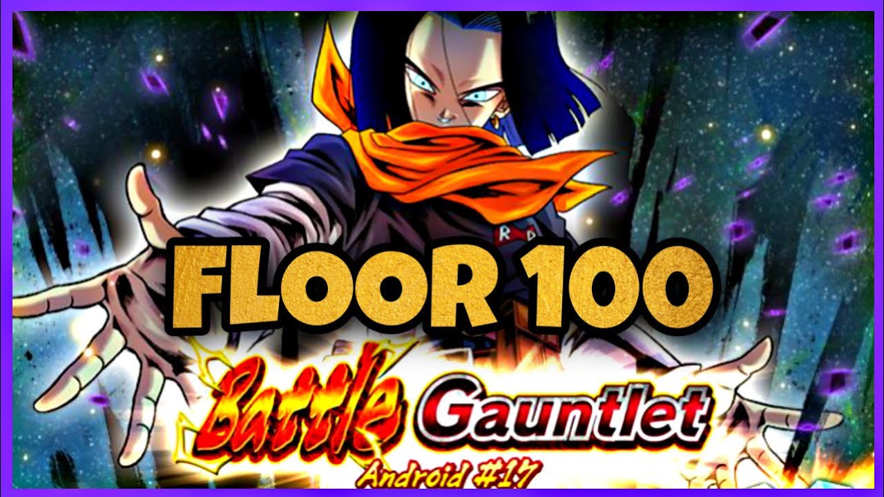 FLOOR 100 ANDROID 17 BATTLE GAUNTLET | Dragon Ball Legends - YouTube