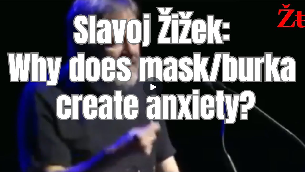 Slavoj Žižek: Why does mask/burka create anxiety? - YouTube