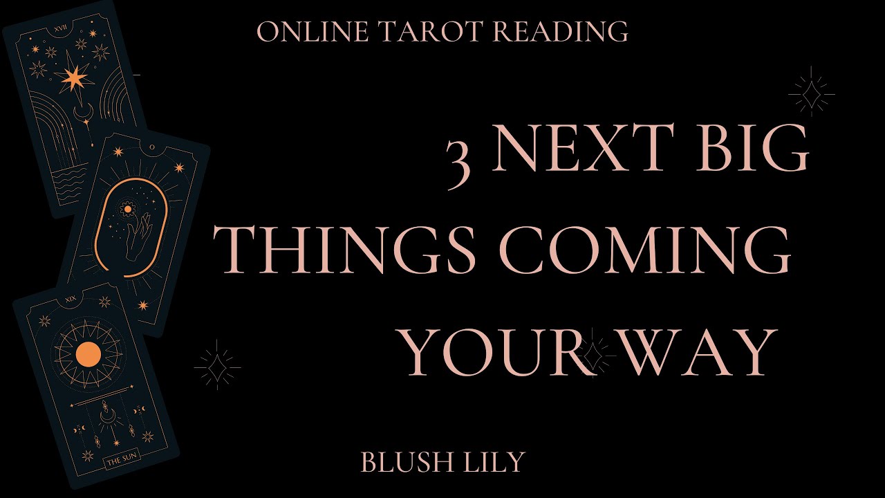 Next 3 BIG Things Coming Into Your Life Online Tarot Pick a Card ...