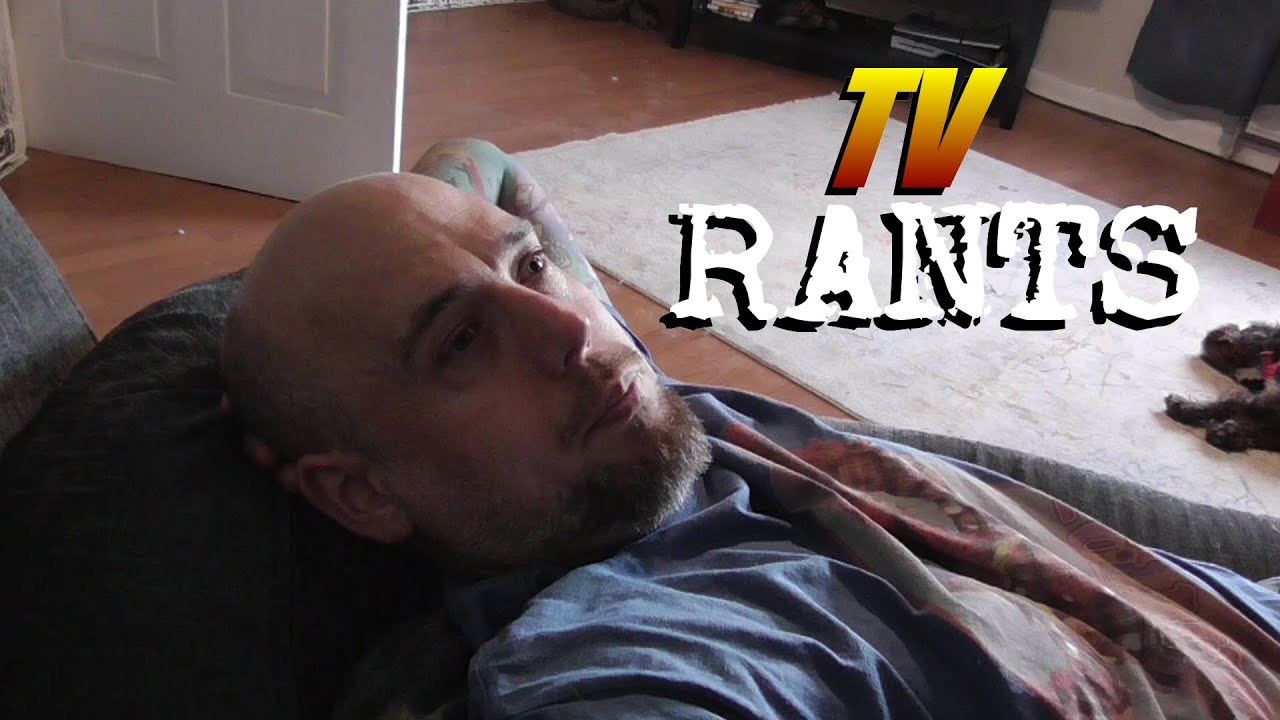 TV Rants (Netflix Watching) - YouTube