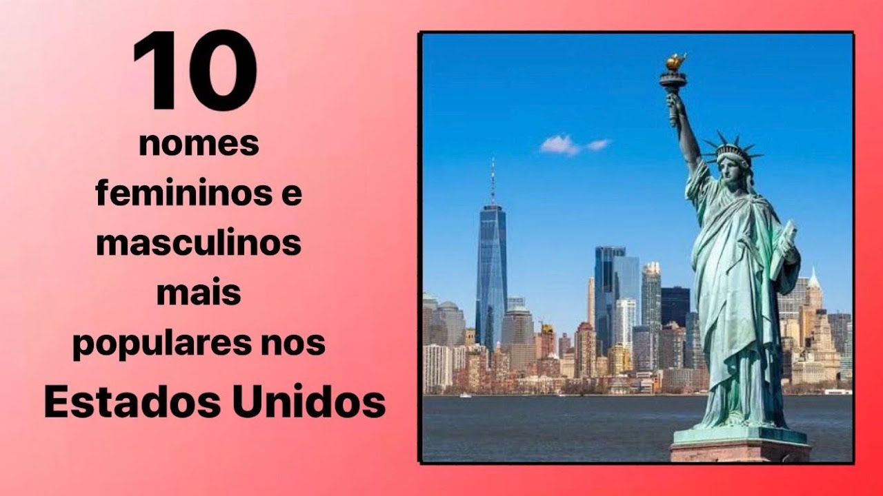 10 Nomes Femininos e Masculinos mais POPULARES nos ESTADOS UNIDOS na ...