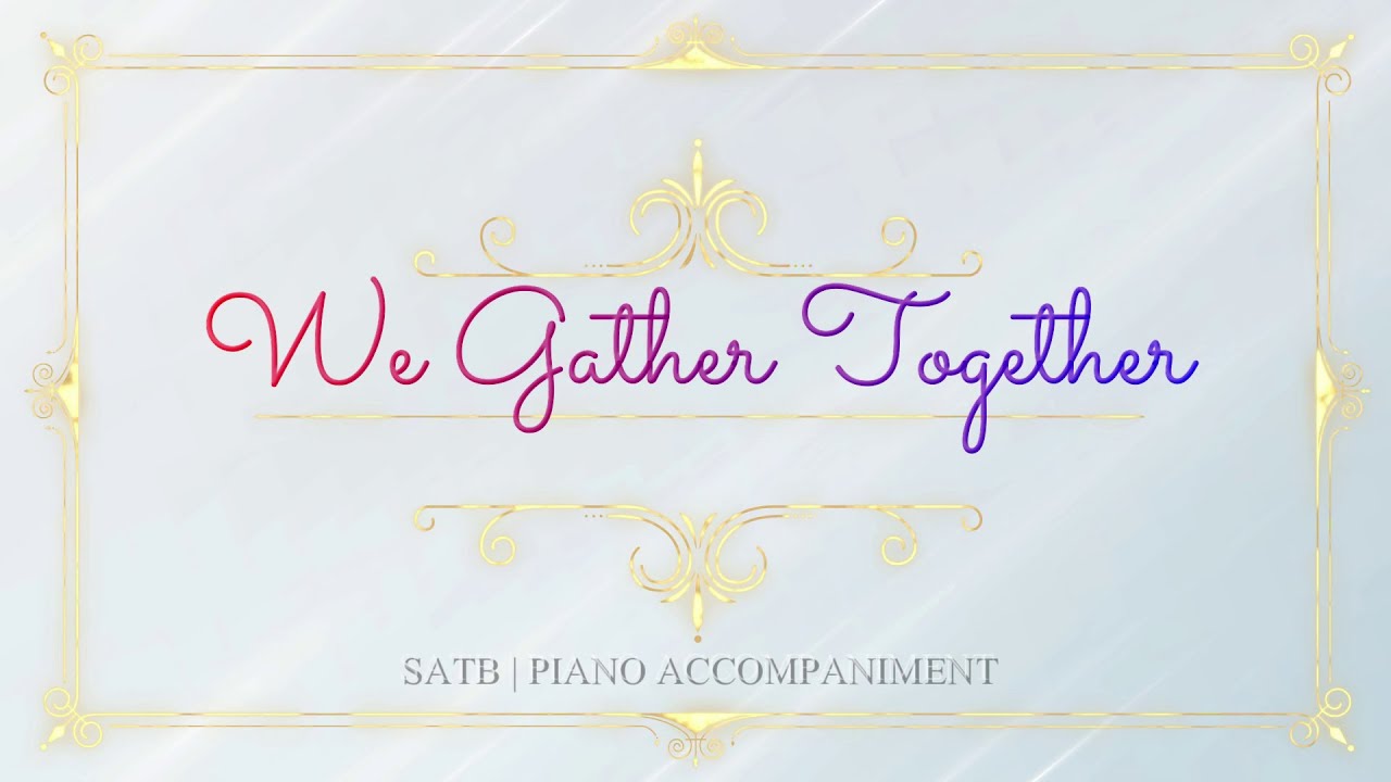 We Gather Together | SATB | Piano Accompaniment - YouTube