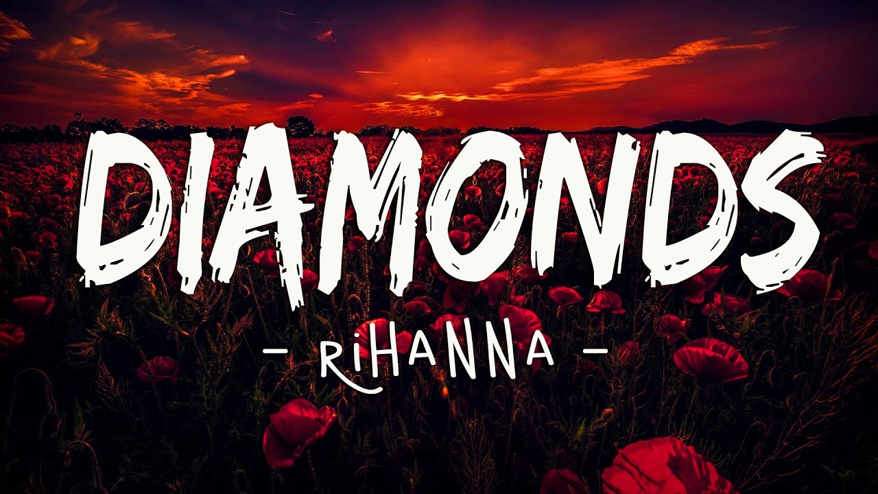 Rihanna - Diamonds (Lyrics) "Shine bright like a diamond, We're ...