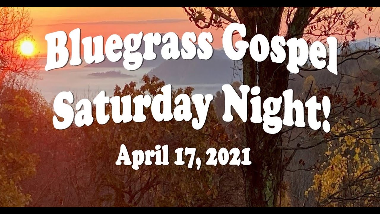 Bluegrass Gospel Saturday Night! 4 17 21 - YouTube