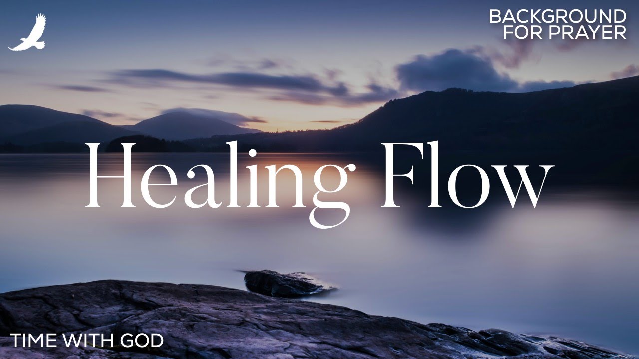Healing Flow | Deep Soaking Worship Music - YouTube