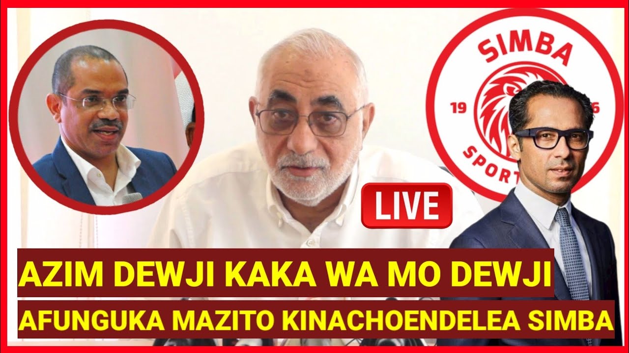 AZIM DEWJI AFUNGUKA UKWELI WOTE WA MO DEWJI NA TRY AGAIN SIMBA, AELEZEA ...