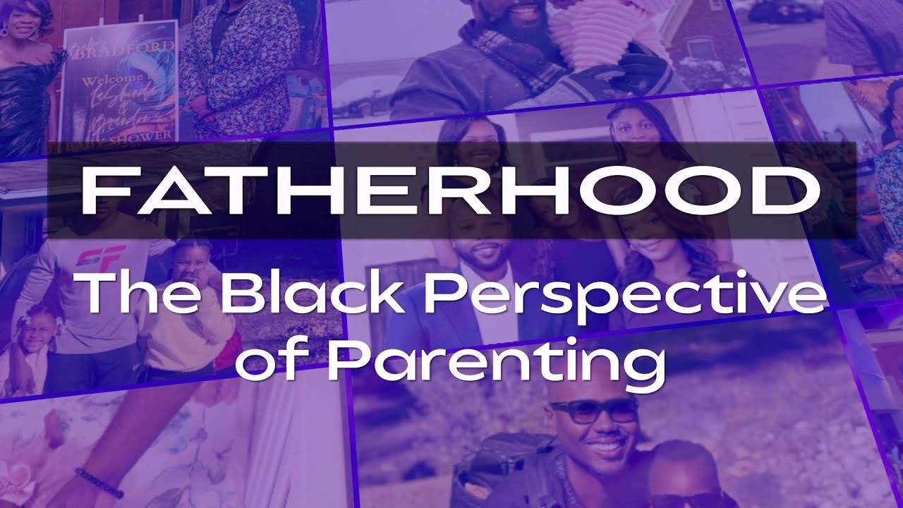 Fatherhood: The Black Perspective of Parenting - YouTube
