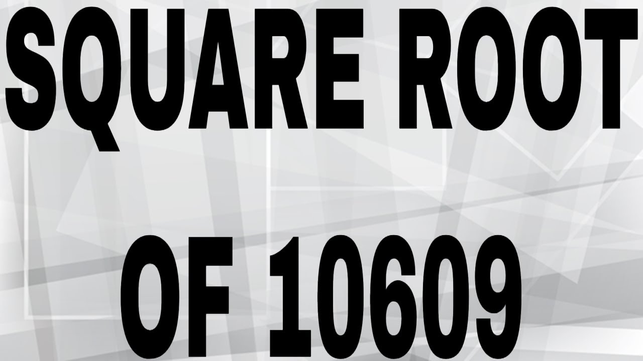 SQUARE ROOT OF 10609 YouTube
