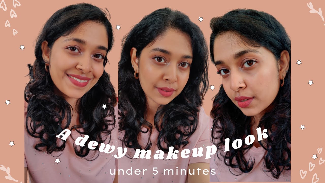 A DEWY makeup look for beginners | Under 5 Minutes | Minimal Makeup ...