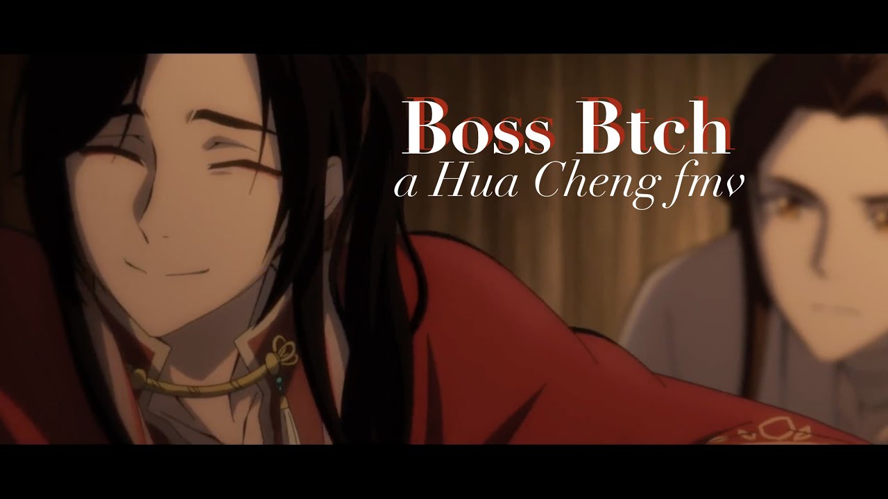 Boss Btch - Hua Cheng - Heaven Official's Blessing amv - YouTube