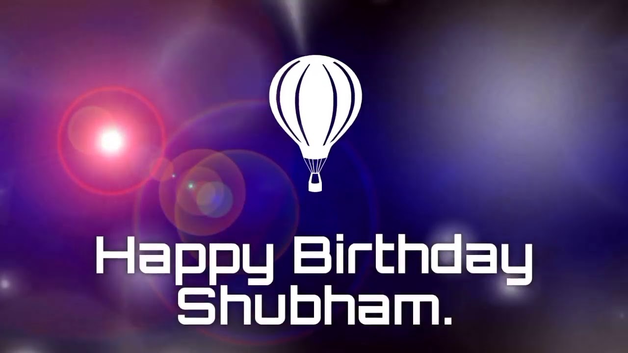Happy birthday Shubham, birthday greetings status - YouTube