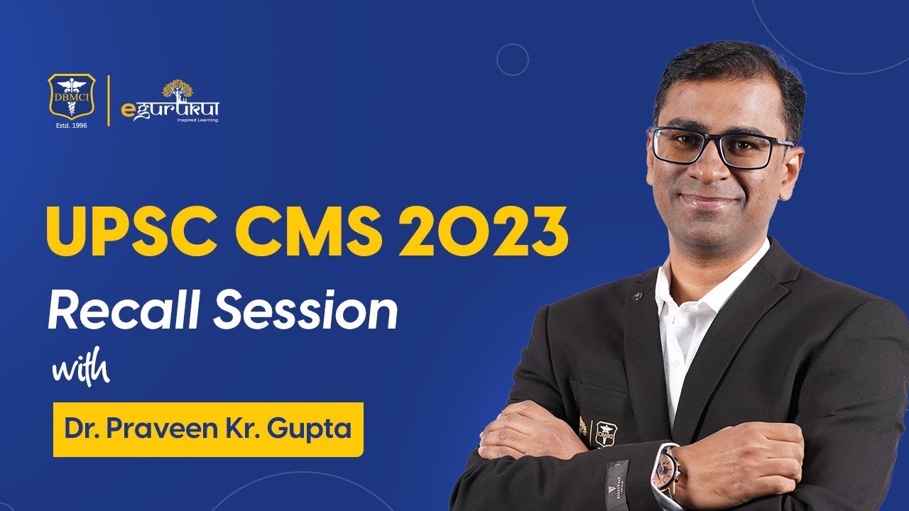 UPSC CMS Recall Session | Dr. Praveen Kumar Gupta || DBMCI || eGurukul ...
