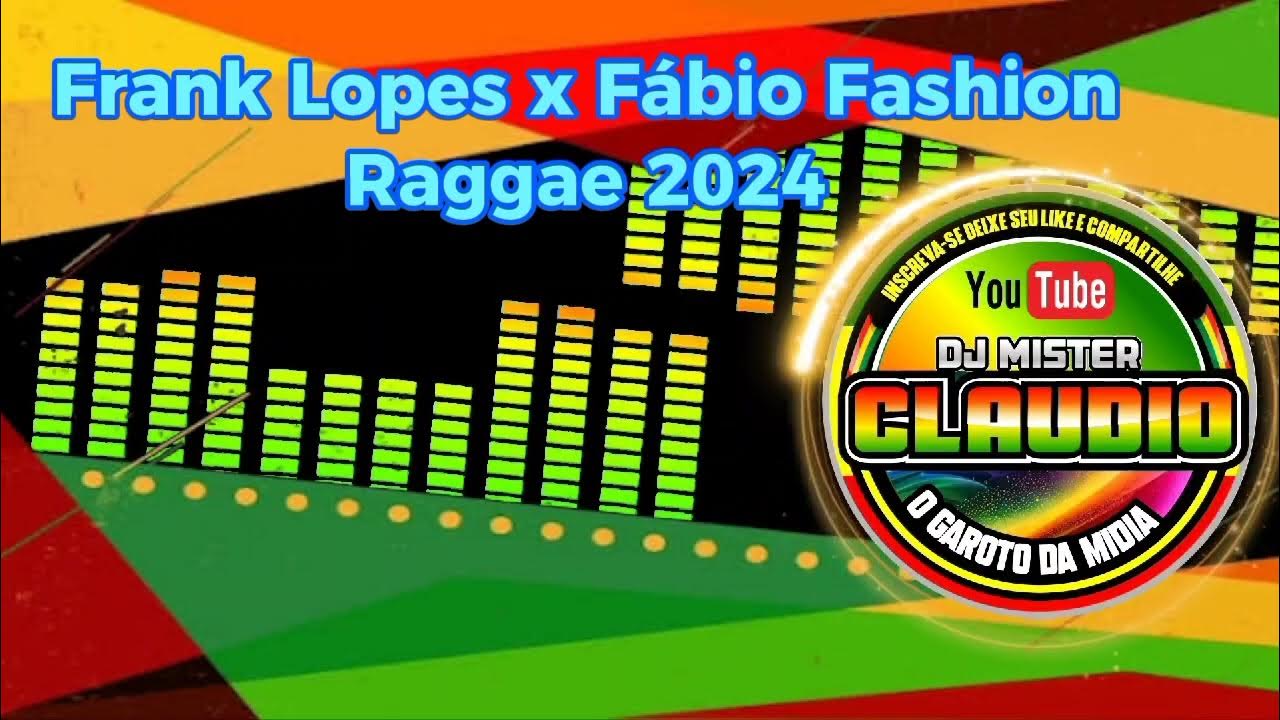 Reggae lindo Frank Lopes x Fábio Fashion Reggae limpo 2024 - YouTube