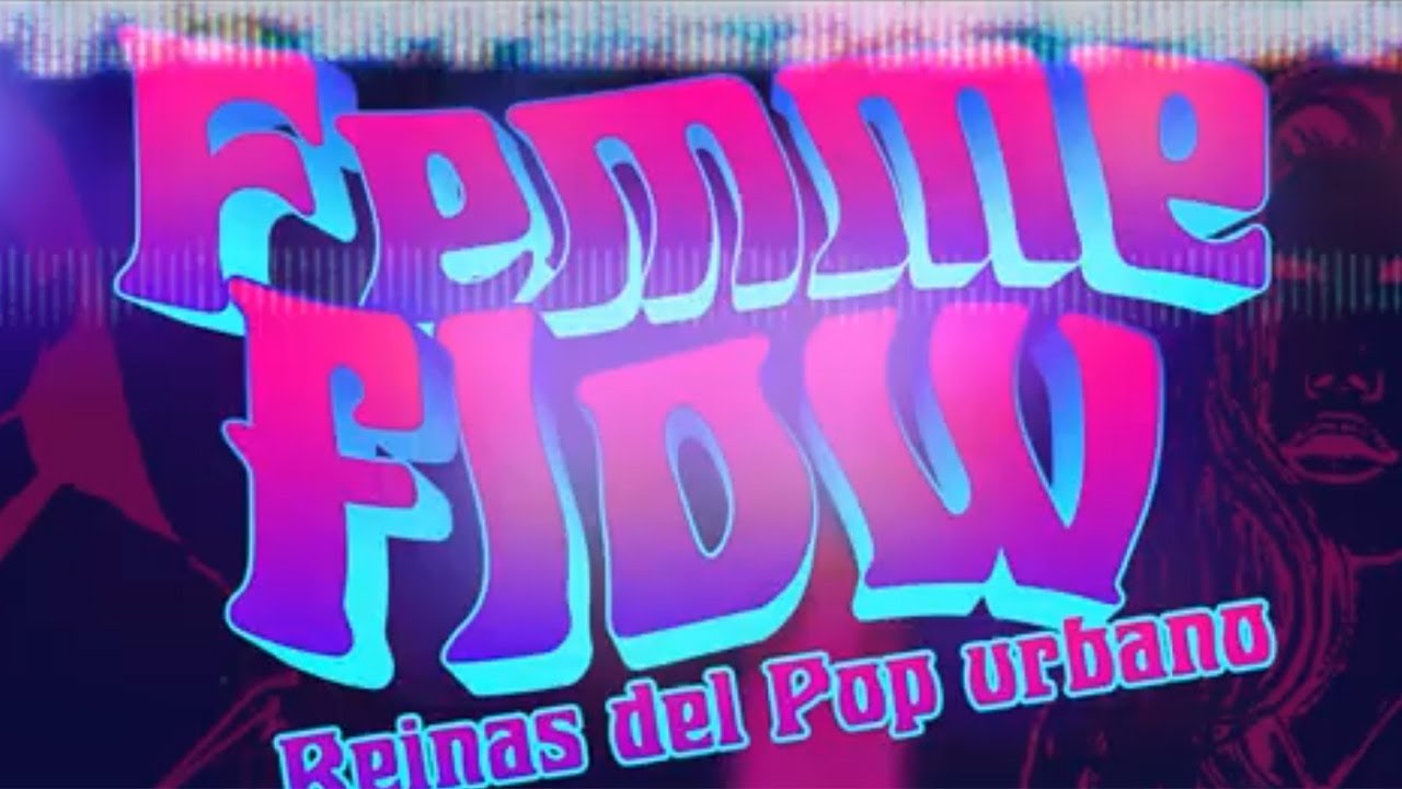 FEMME FLOW - Reinas del Pop Urbano - YouTube