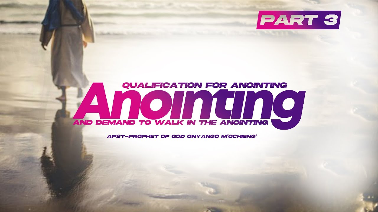 Qualification for Anointing and Demand to Walk in the Anointing (Part 3 ...
