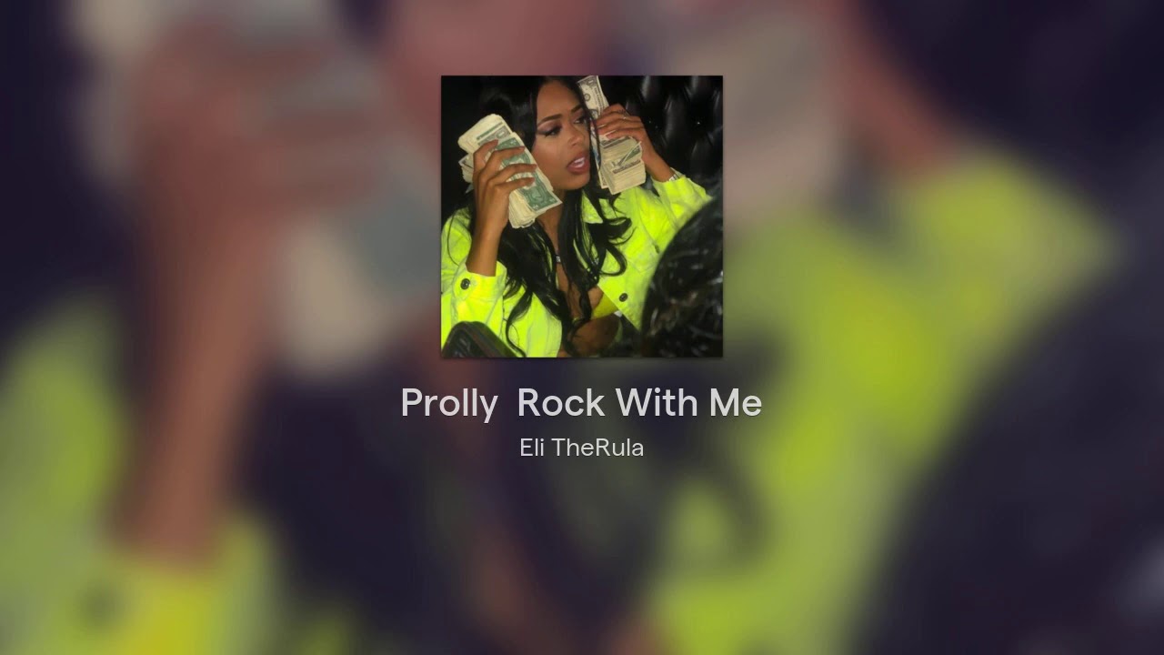 Eli The Rula - *Prolly Gon Rock WithMe** - (*Official Art Track*) - YouTube