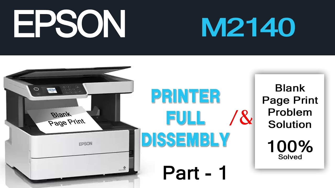 EPSON M2140 Blank Page, White Page Print problem and Printer Dissemble ...