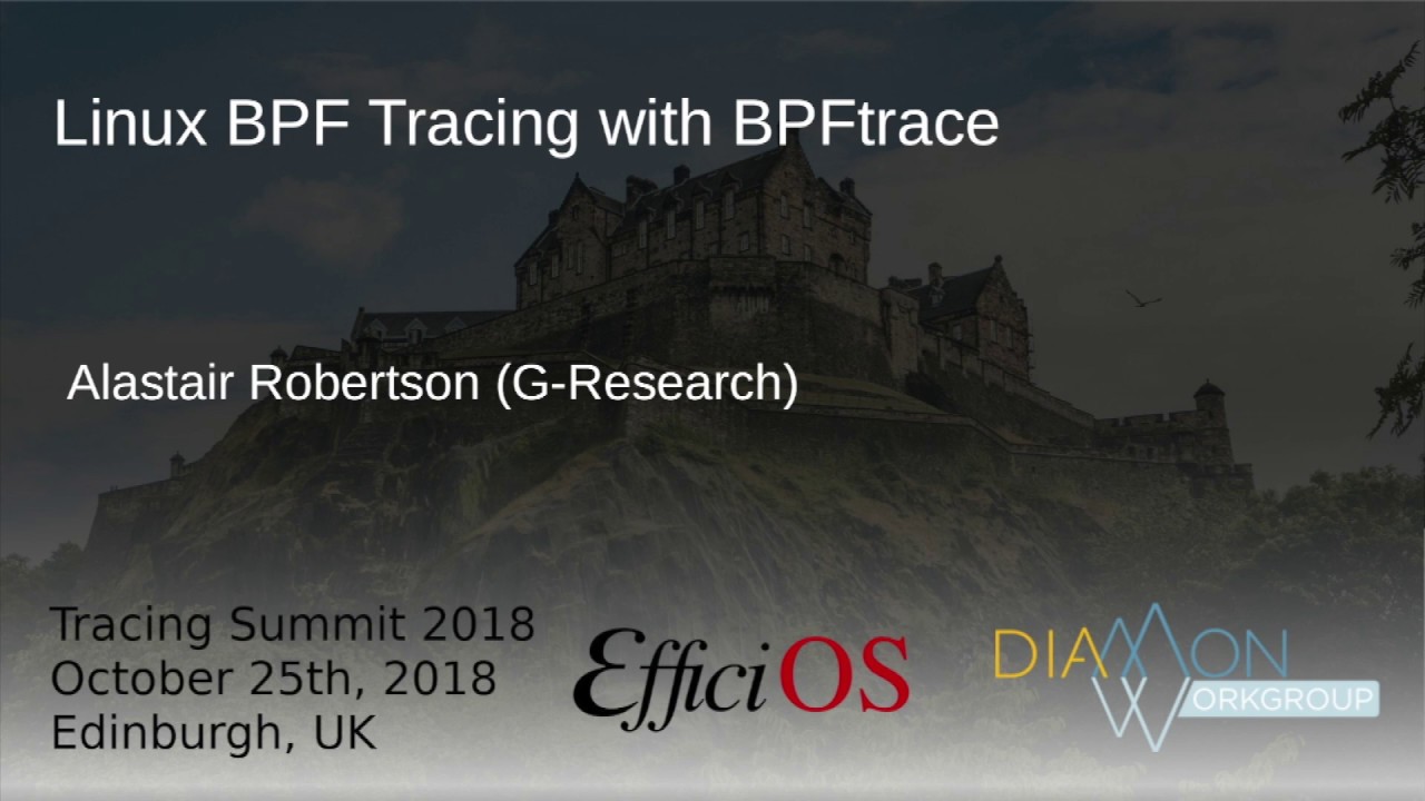 Linux BPF Tracing with BPFtrace, Alastair Robertson - YouTube