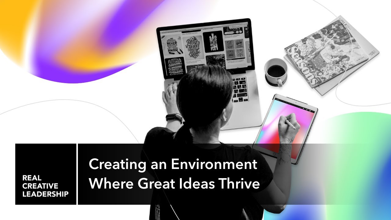 Creating an Environment Where Great Ideas Thrive - YouTube