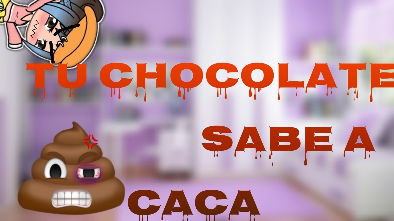 Tu chocolate sabe a caca//gacha de jaz - YouTube