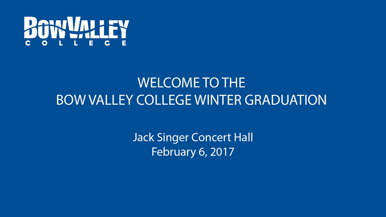 Bow Valley College - Winter Graduation 2017 - YouTube
