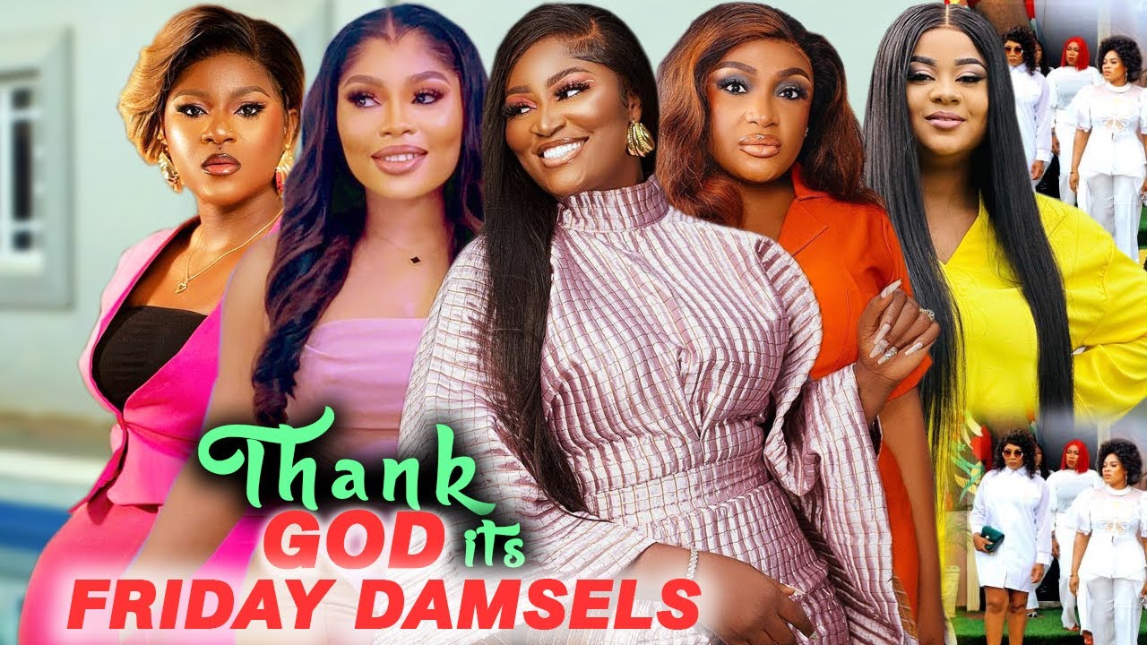 Thank God Its Friday Damsels Complete Season- Chizzy Alichi/Flash Boy ...