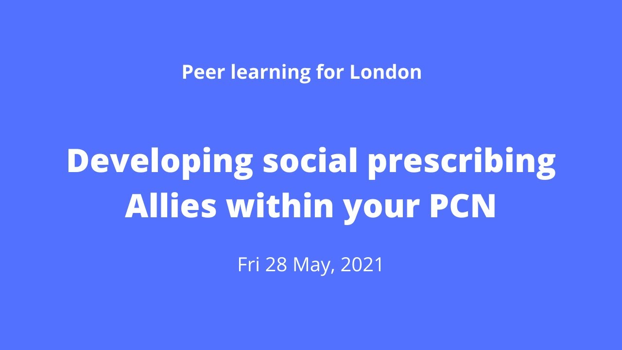 London Peer Learning Session | May 21 | Developing Social Prescribing ...