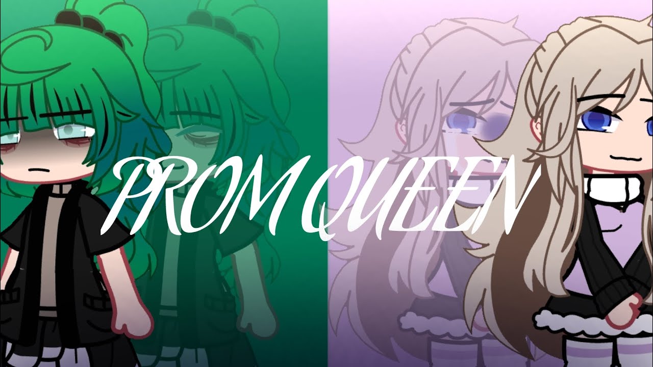 Prom Queen - GLMV/GCMV? lazy tbh - YouTube