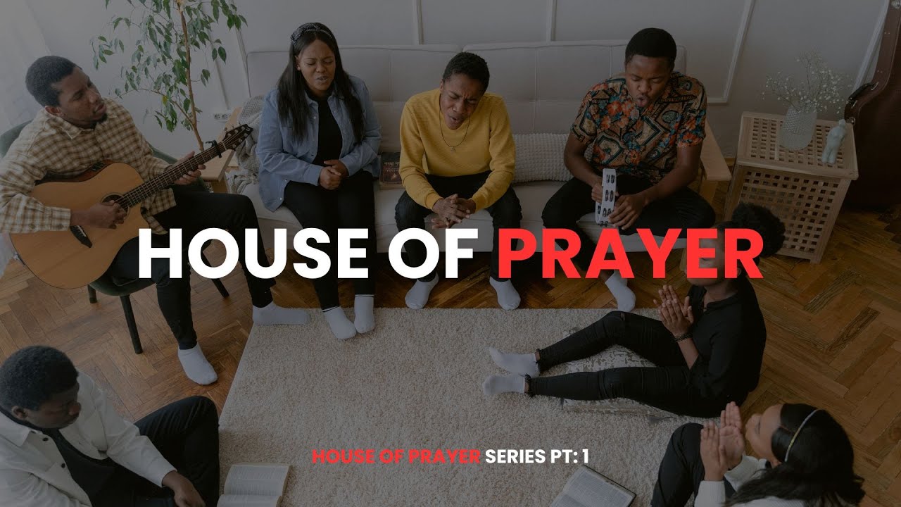 House of prayer - House Of Prayer Series Part 1 - YouTube