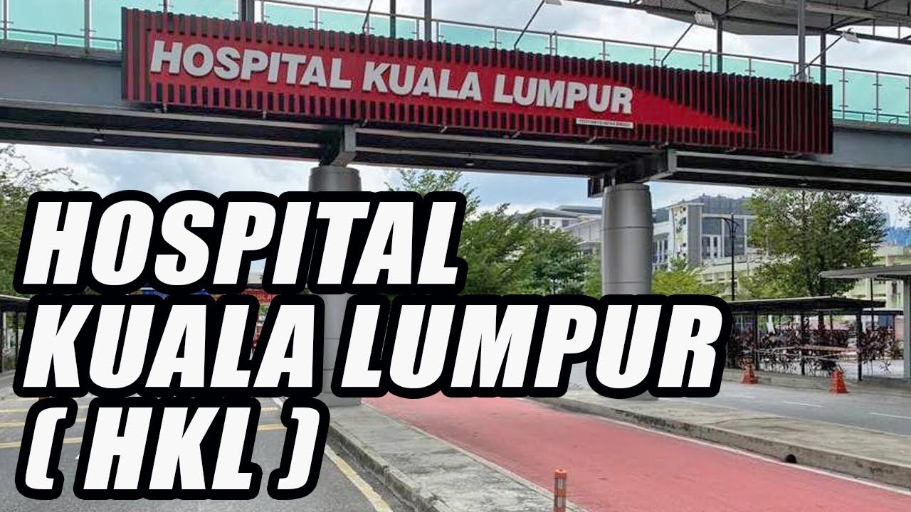 General Hospital Kuala Lumpur (HKL) Dec 2021 - YouTube